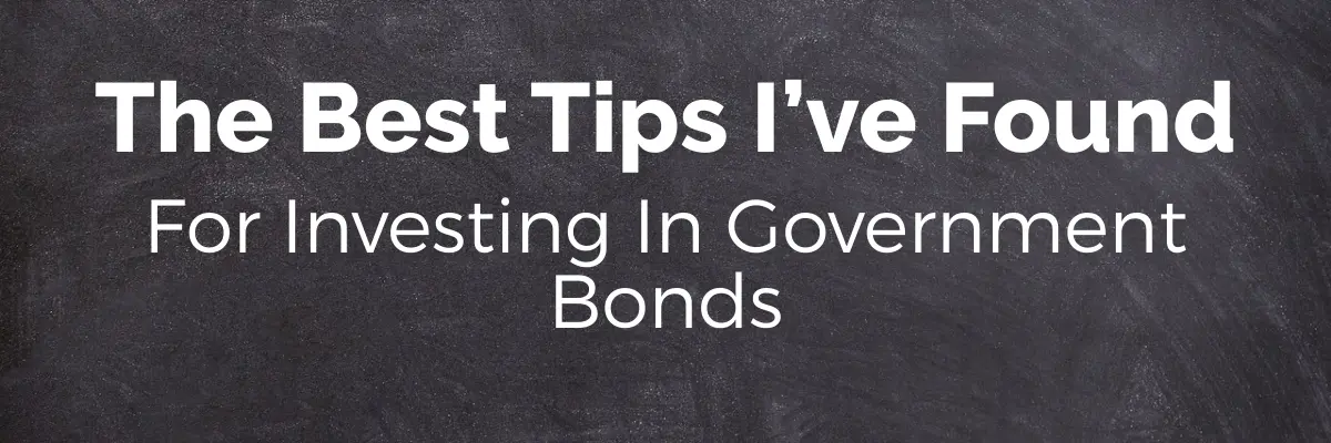 The Best Tips I’ve Found For Investing In Government Bonds – ChallengeWealth