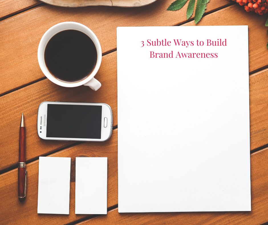 Subtle Ways to Build Brand Awareness