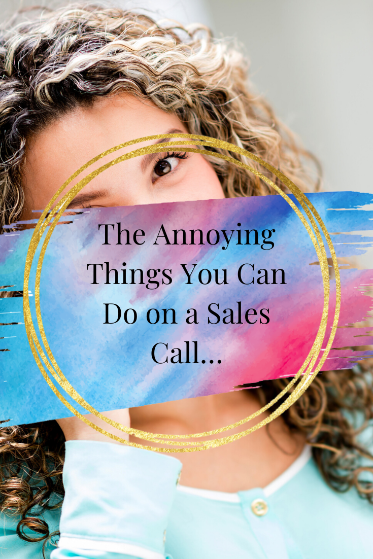 The Annoying Things You Can Do on a Sales Call... | Content Nitro