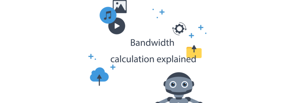 Bandwidth Calculation Explained Not Sure How Much Bandwidth You Need Publitio