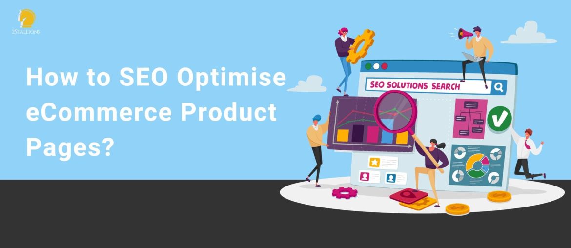 How To SEO Optimise eCommerce Product Pages? | 2Stallions
