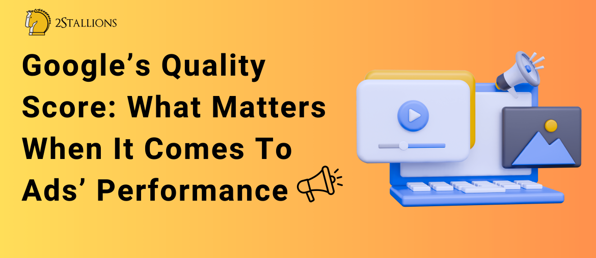 Google's Quality Score: What Matters When It Comes To Ads' Performance ...