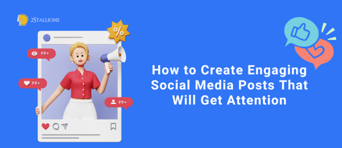 How to Create Engaging Social Media Posts That Will Get Attention ...
