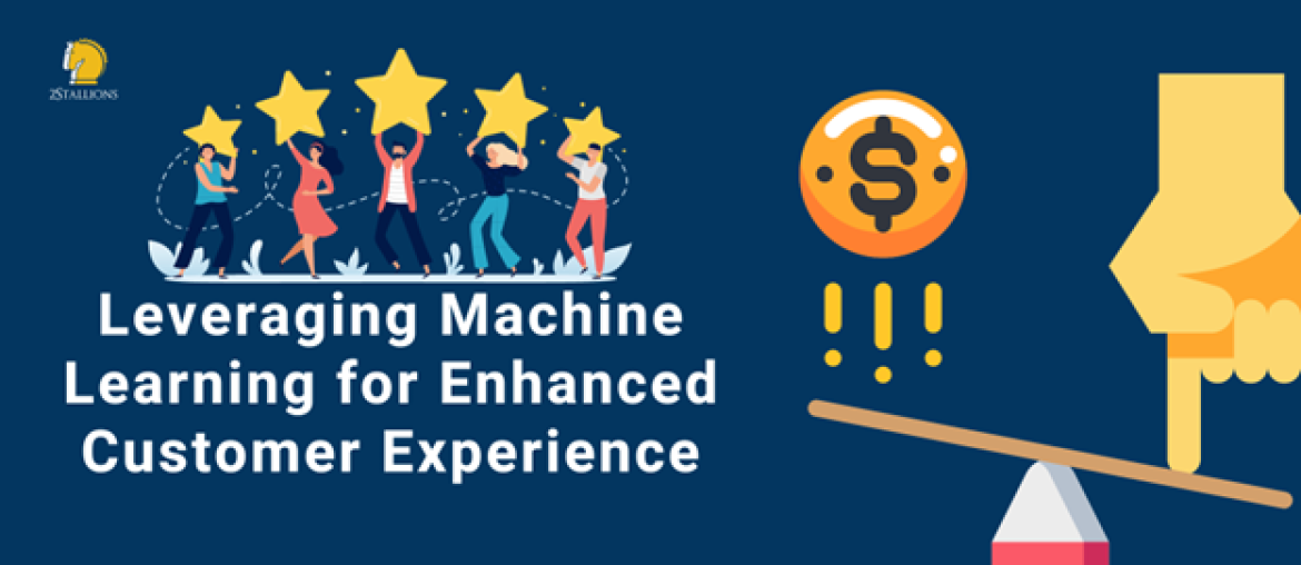 Leveraging Machine Learning for Enhanced Customer Experience | 2Stallions Leveraging Machine Learning for Enhanced Customer Experience | 2Stallions