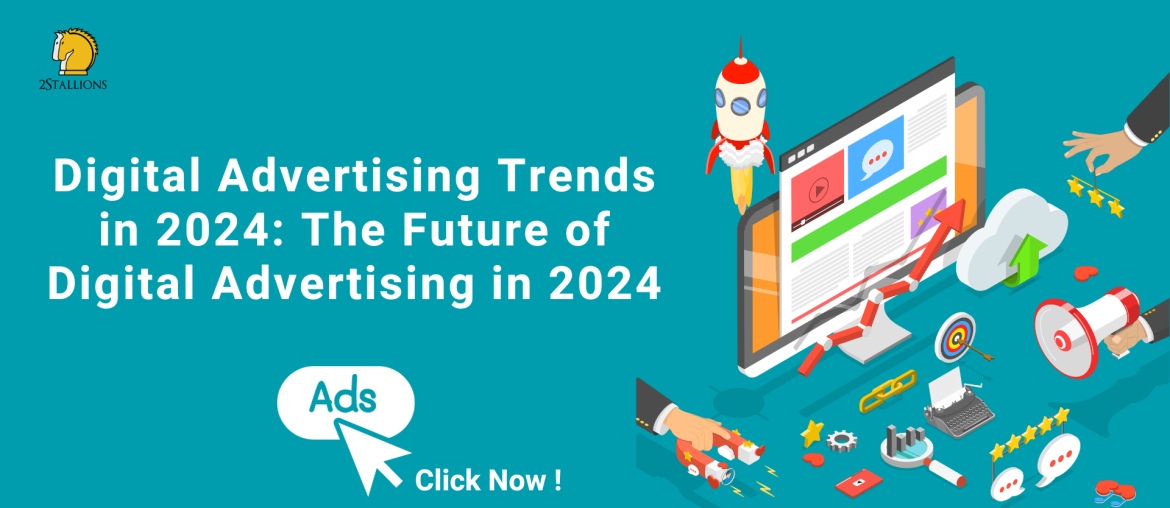 Digital Advertising Trends in 2024: The Future of Digital Advertising ...