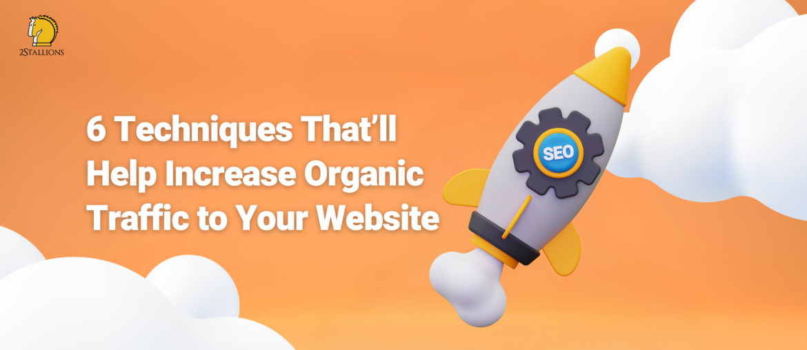 Increase Organic Traffic with These Techniques | 2Stallions