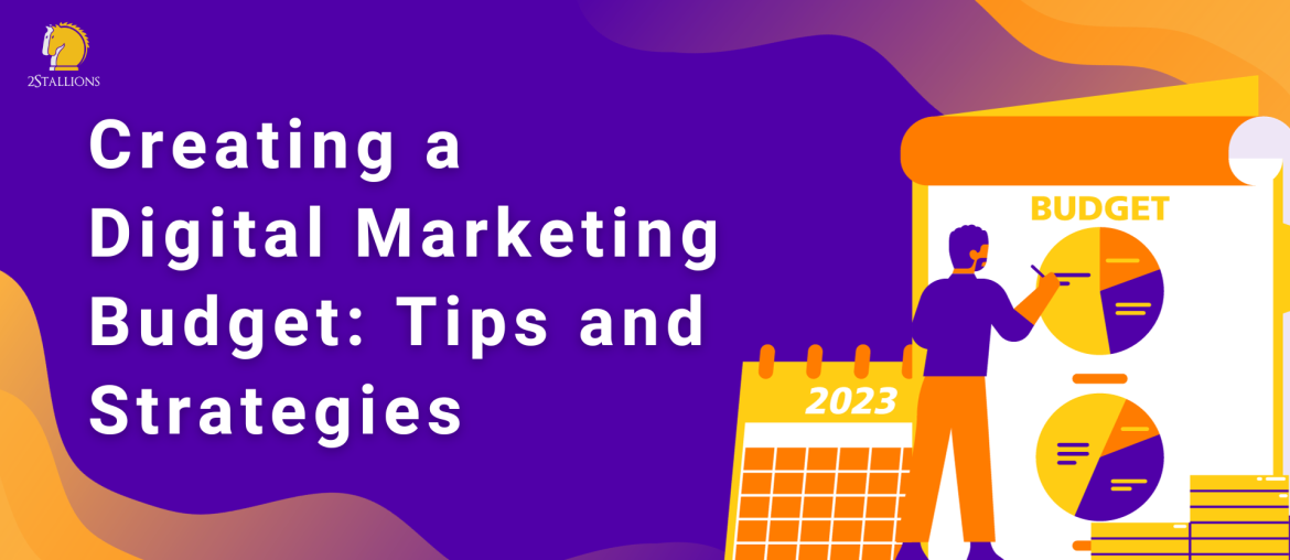 Creating a Digital Marketing Budget: Tips and Strategies | 2Stallions