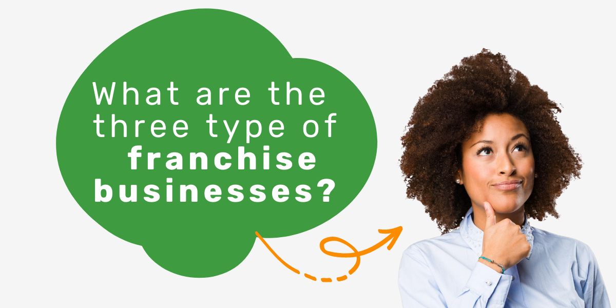 3 Different Types Of Franchises Explained