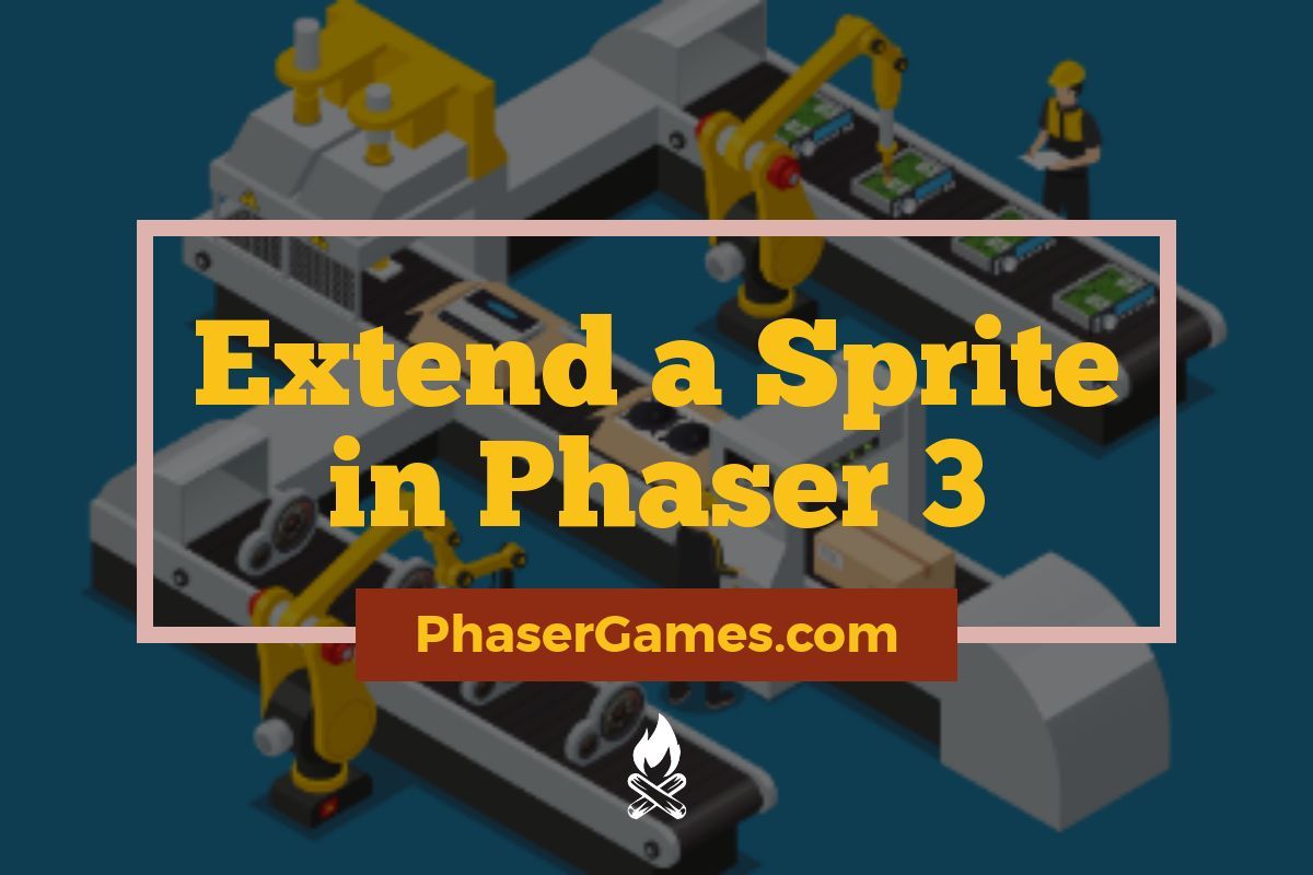 Extend A Sprite In Phaser 3 Phaser Games
