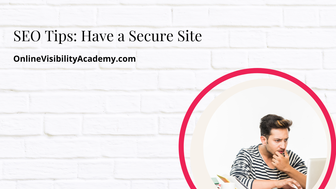 SEO Tips Have A Secure Site Online Visibility Academy seo-tips-have-a-secure-site-online-visibility-academy