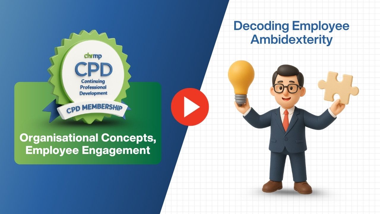 CPD – Decoding Employee Ambidexterity - CHRMP Membership