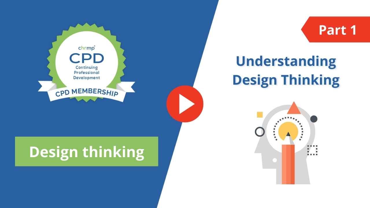 Design thinking 1:Understanding Design Thinking - CHRMP Membership