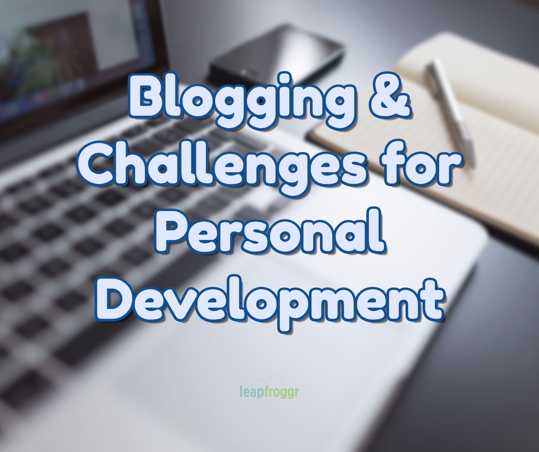 Personal Development through Challenges and Blogging