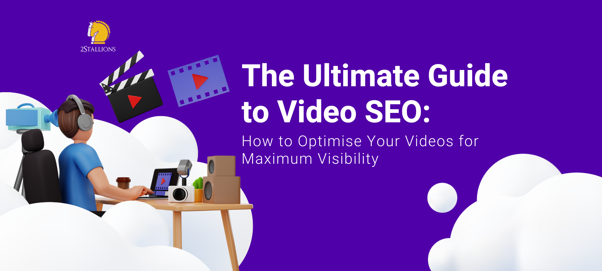 The Ultimate Guide to Video SEO: How to Optimise Your Videos for Maximum Visibility | 2Stallions