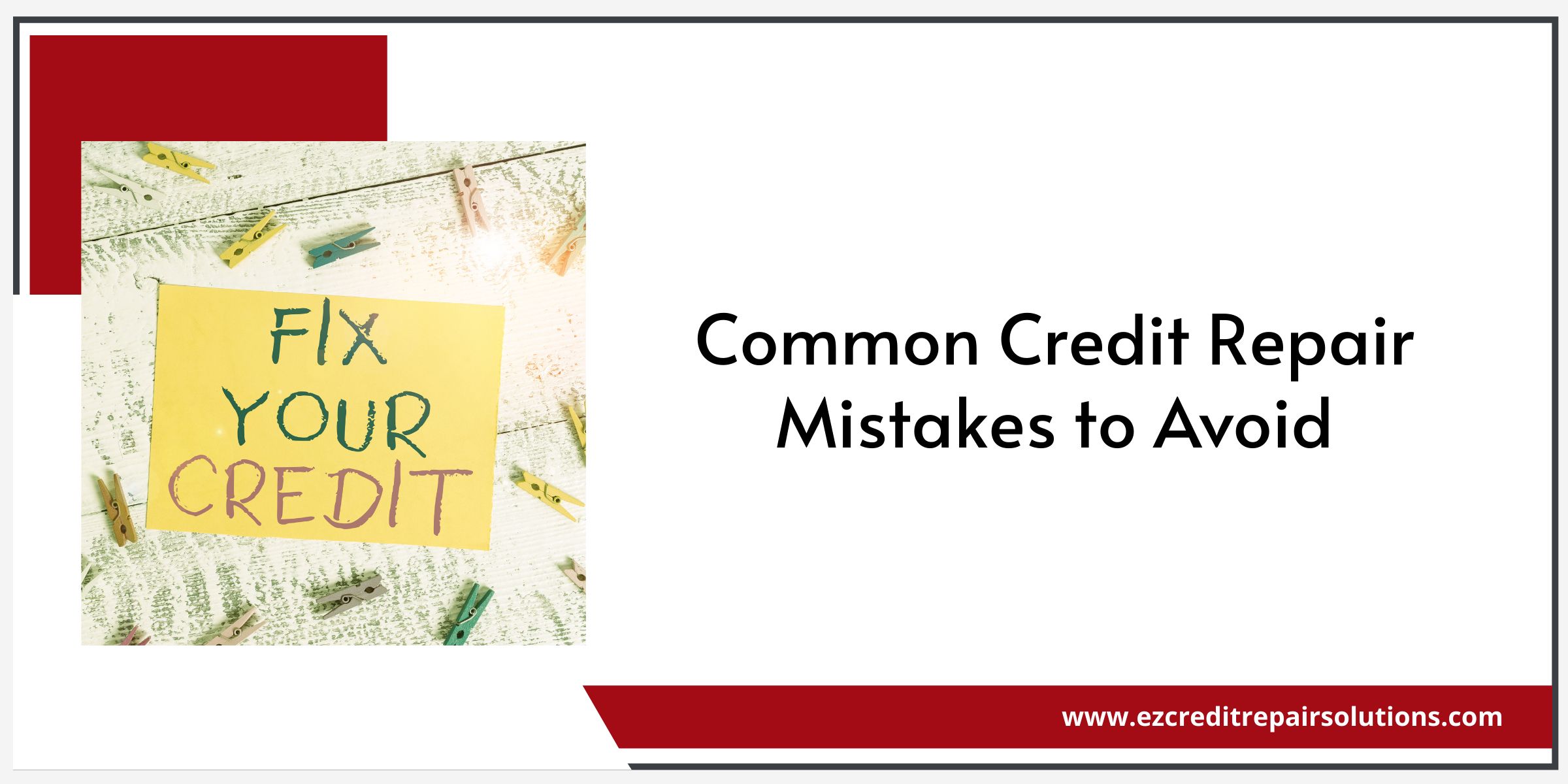 Common Credit Repair Mistakes to Avoid - EZCreditRepairSolutions.com
