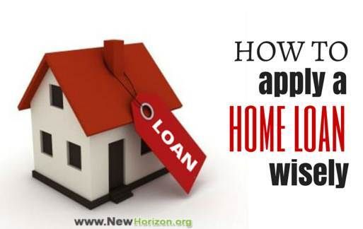 How to Apply A Home Loan Wisely
