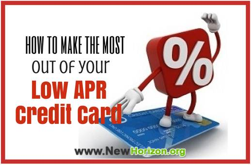 How to Make the Most Out of Your Low APR Credit Card