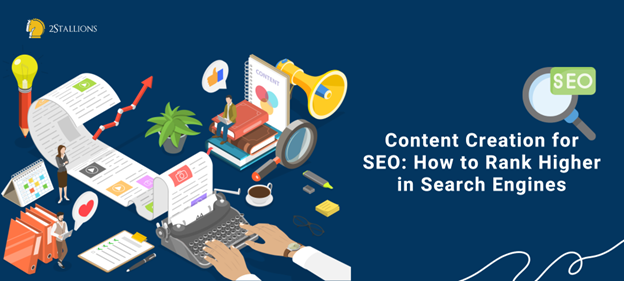 Content Creation for SEO: How to Rank Higher in Search Engines | 2Stallions
