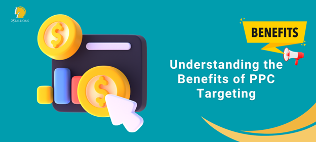 Understanding the Benefits of PPC Targeting | 2Stallions