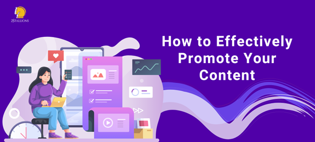 How to Effectively Promote Your Content | 2Stallions