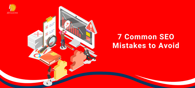 7 Common SEO Mistakes to Avoid | 2Stallions