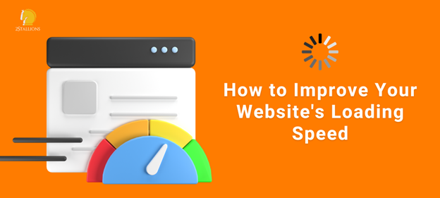 How to Improve Your Website's Loading Speed | 2Stallions