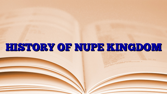 HISTORY OF NUPE KINGDOM | Austintommy.com.ng