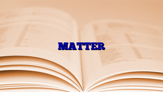 MATTER | Austintommy.com.ng