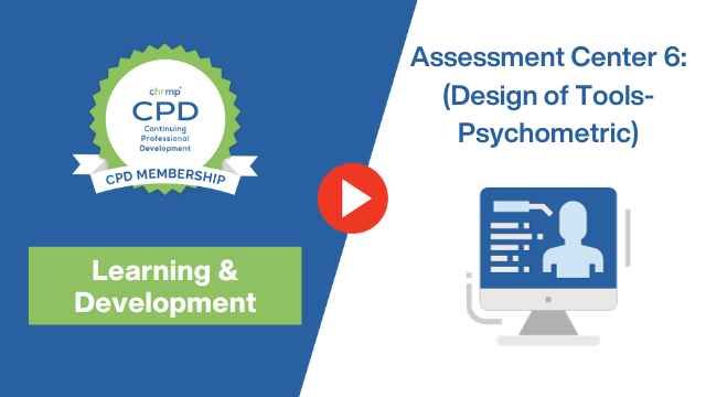 Assessment Center-6 (Design of Tools- Psychometric) - CHRMP Membership