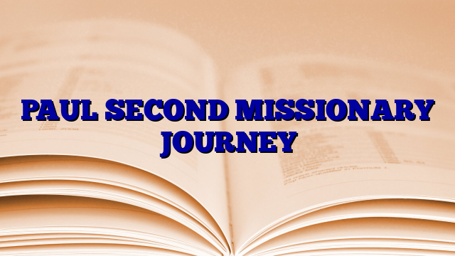 PAUL SECOND MISSIONARY JOURNEY | Austintommy.com.ng