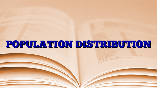 POPULATION DISTRIBUTION | Austintommy.com.ng