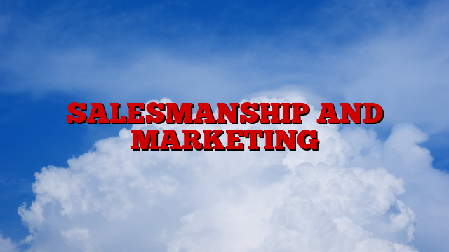 SALESMANSHIP AND MARKETING | Austintommy.com.ng