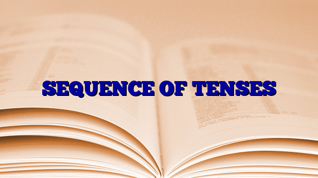 SEQUENCE OF TENSES | Austintommy.com.ng