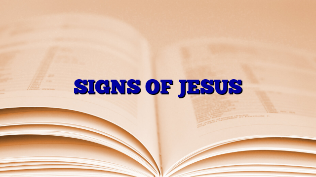 SIGNS OF JESUS | Austintommy.com.ng