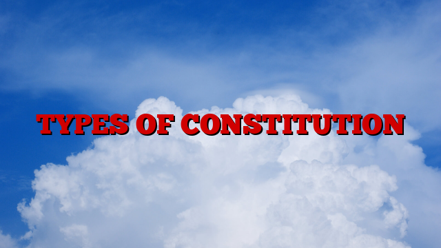 TYPES OF CONSTITUTION | Austintommy.com.ng