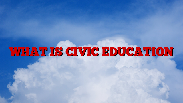WHAT IS CIVIC EDUCATION | Austintommy.com.ng
