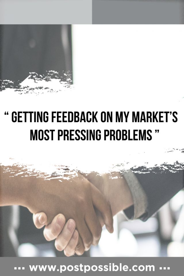 Getting Feedback On My Market's Most Pressing Problems | From Dreams To ...